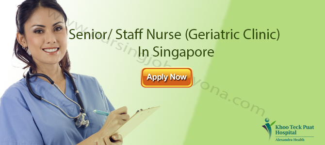 Senior/ Staff Nurse (Geriatric Clinic) In Khoo Teck Puat Hospital ...